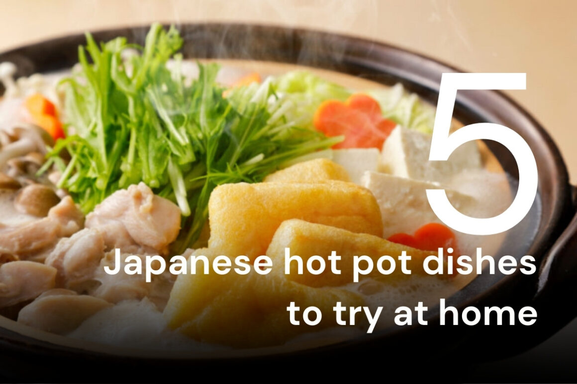 Five Japanese hot pot dishes to try at home - fromJapan