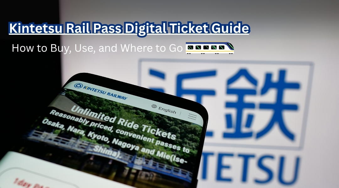 Kintetsu Rail Pass Digital Ticket Guide : How to Buy, Use, and Where to Go - fromJapan